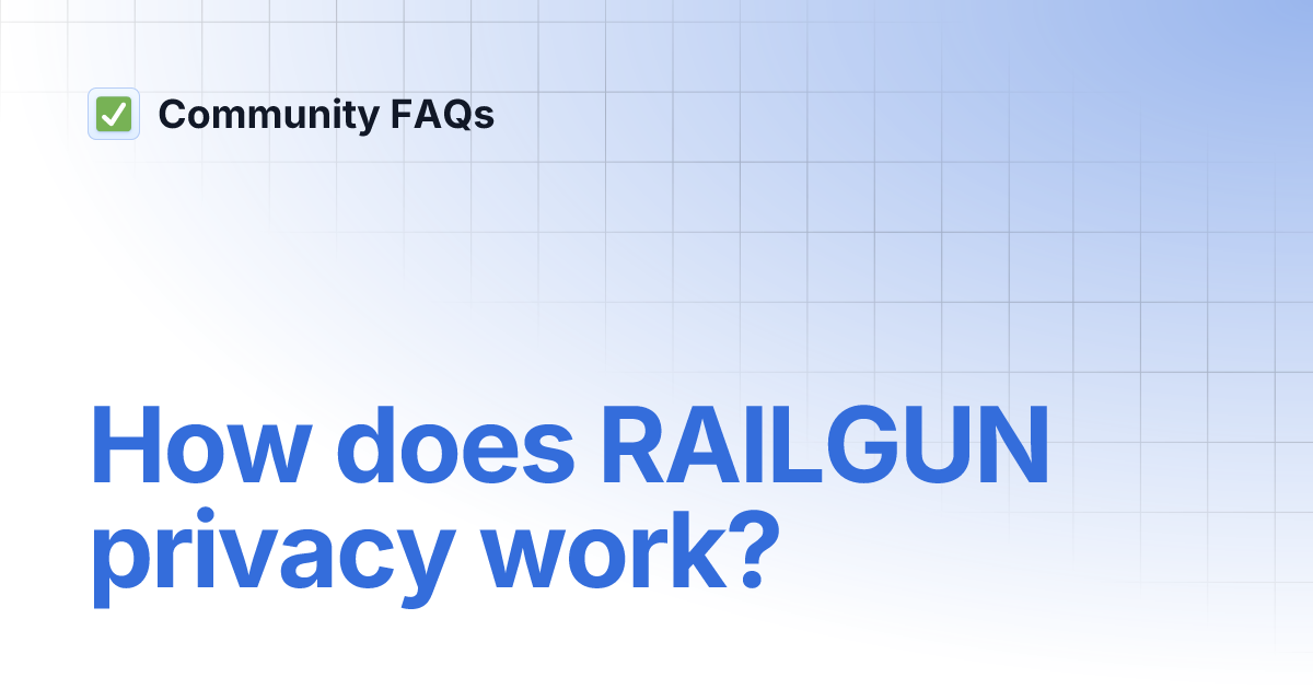 How does RAILGUN privacy work? | Community FAQs