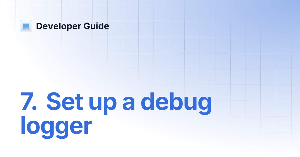 7 Set Up A Debug Logger Developer Guide