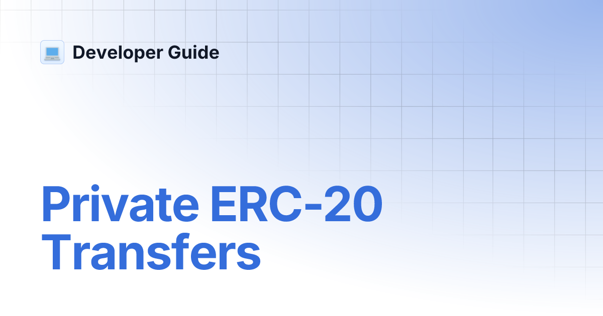 Private ERC-20 Transfers | Developer Guide