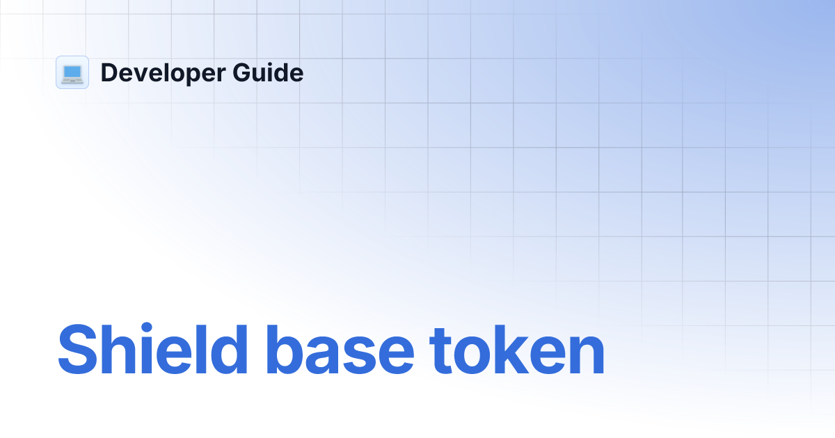 Shield base token | Developer Guide