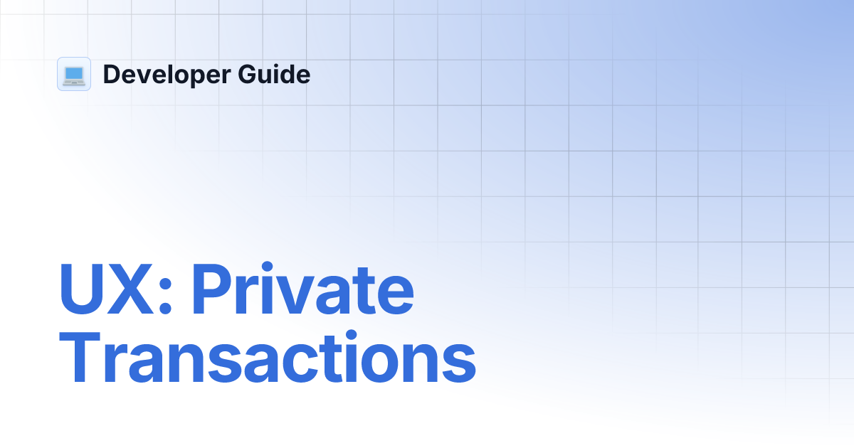 UX: Private Transactions | Developer Guide
