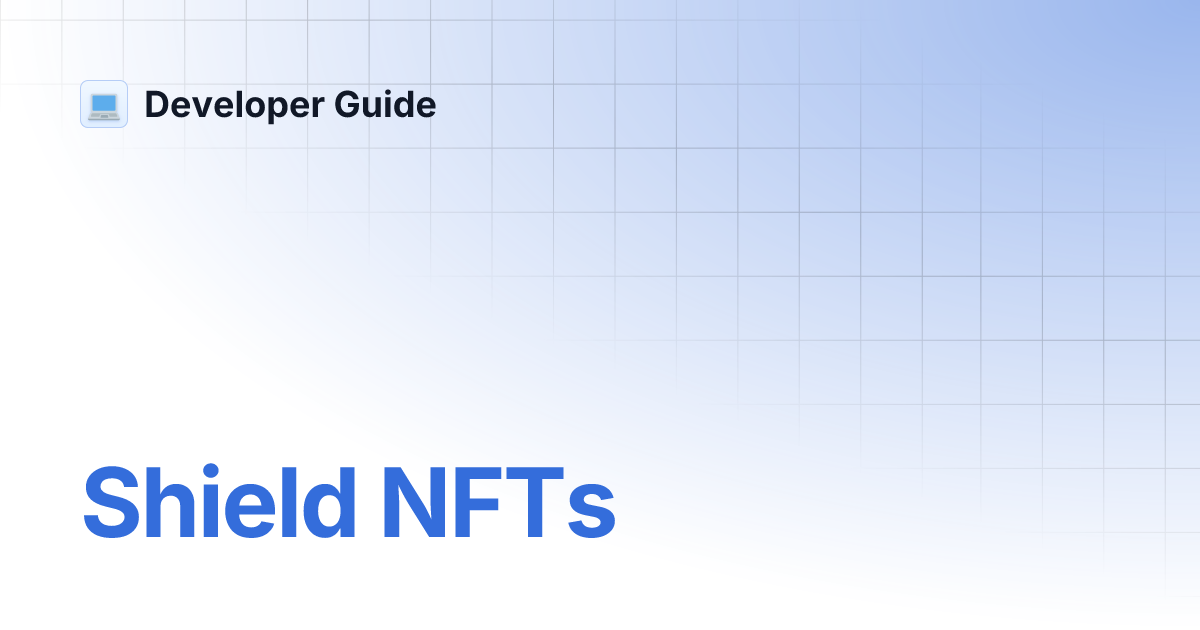 Shield NFTs | Developer Guide