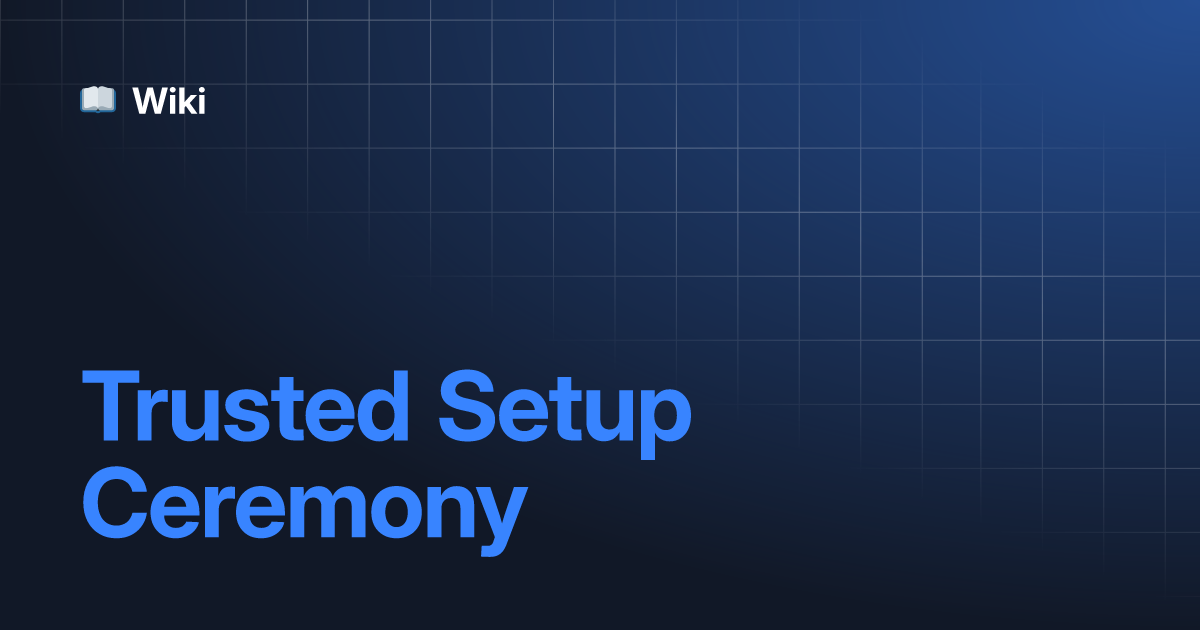 Trusted Setup Ceremony | Wiki